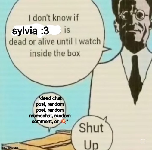 a specific being here gets the most random memechats - Imgflip