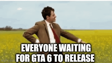 Waiting for GTA 6 - Imgflip