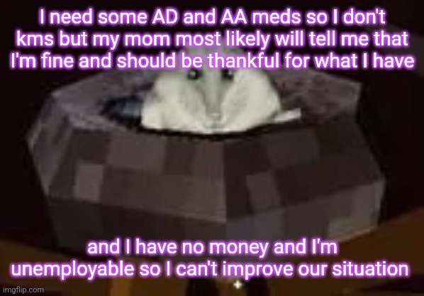 probably wouldn't kms anyway I don't have the willpower due to pda - Imgflip