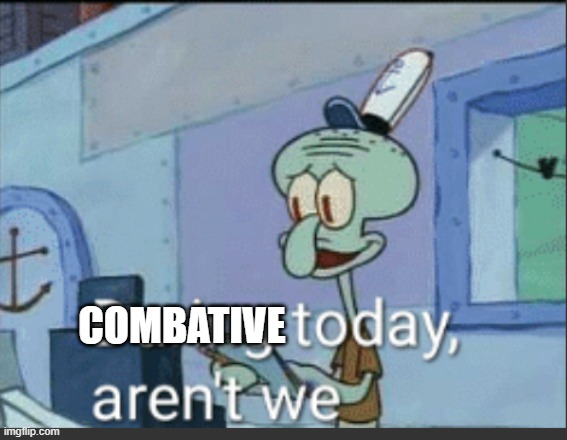 Squidward daring today are we - Imgflip