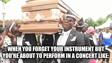 Never Forget Your Instrument When You're About To Perform. - Imgflip