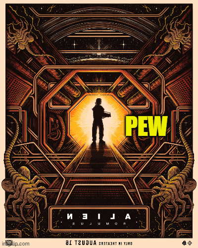 Alien Romulus pew pew - Imgflip