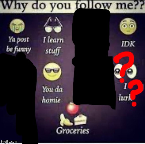 extra freaky "why do you follow me?" - Imgflip