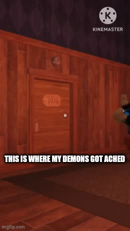 This is where my demons got ached! - Imgflip