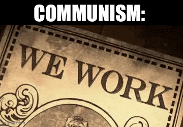 in summary,communism makes you work so you can work more for nothing ...