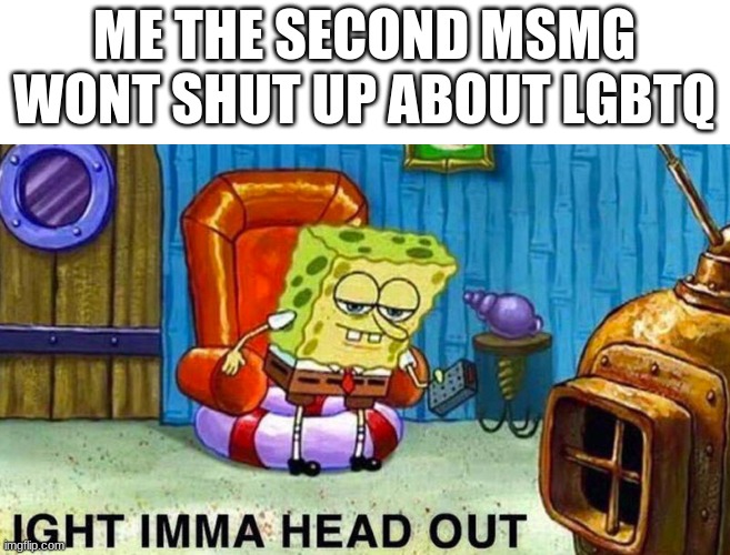 Aight ima head out - Imgflip