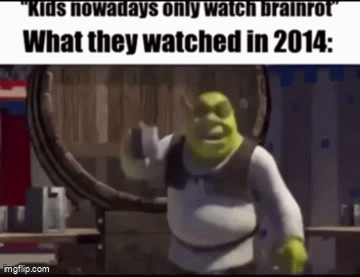 Yet everyone talks about how the 2020’s were brainrot - Imgflip