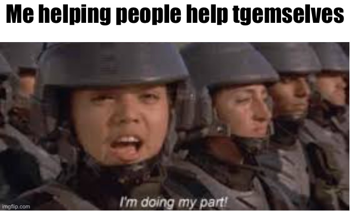 Im doing my part - Imgflip