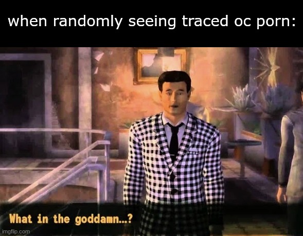 what in the goddamn - Imgflip