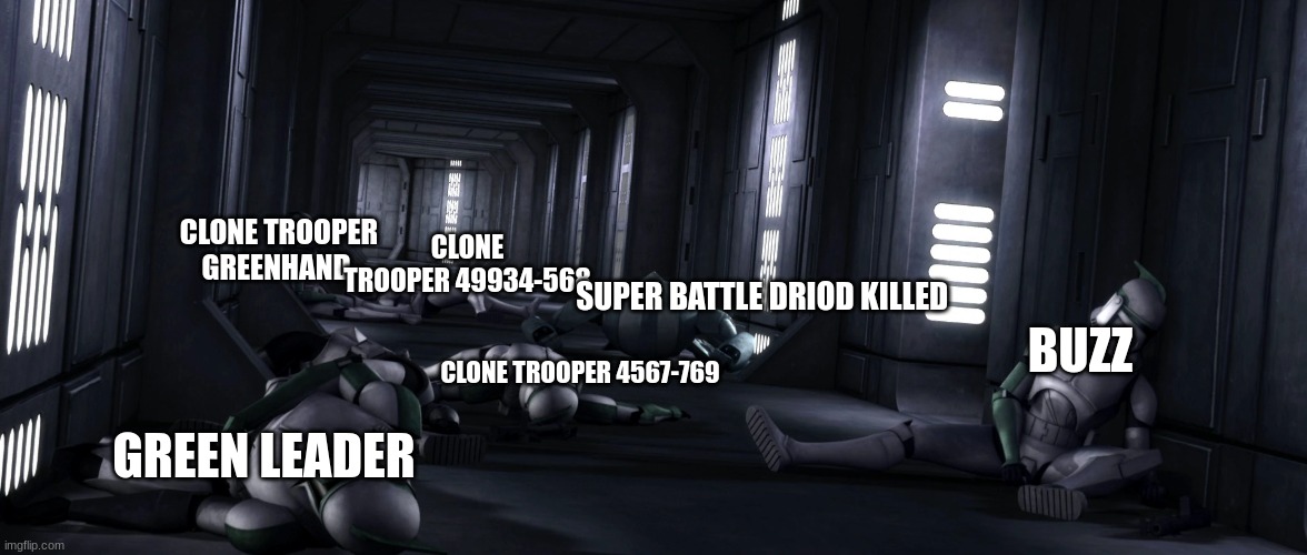 r.i.p green leader and to all the clones - Imgflip