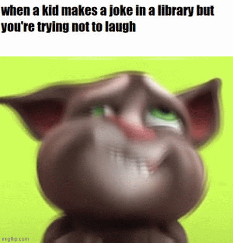When a kid makes a joke in a library but you're trying not to laugh - Imgflip