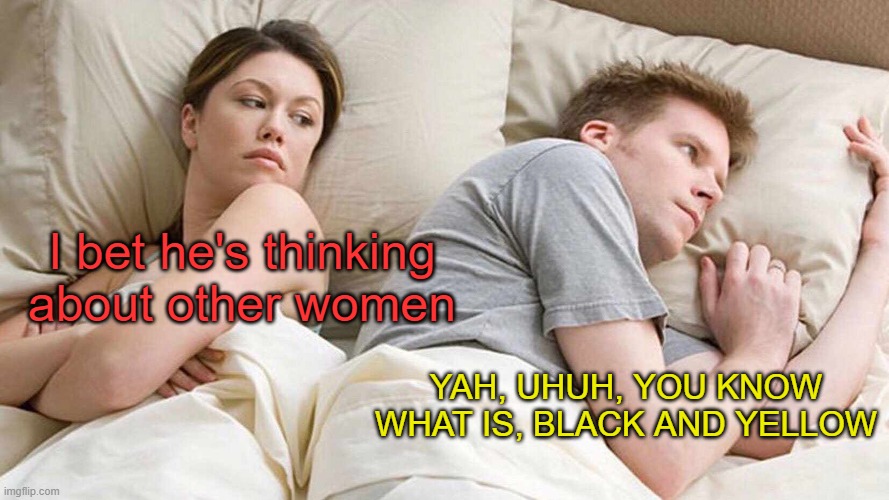 I Bet He's Thinking About Other Women Meme - Imgflip