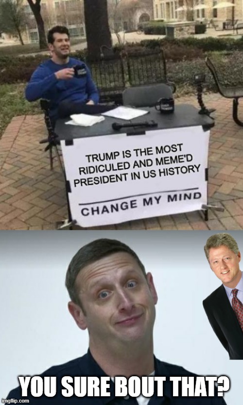 He's Had More Years of Ridicule - Imgflip