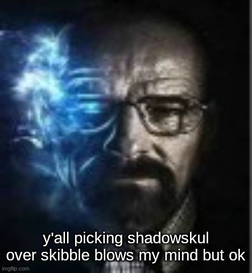 personally skibble is better - Imgflip