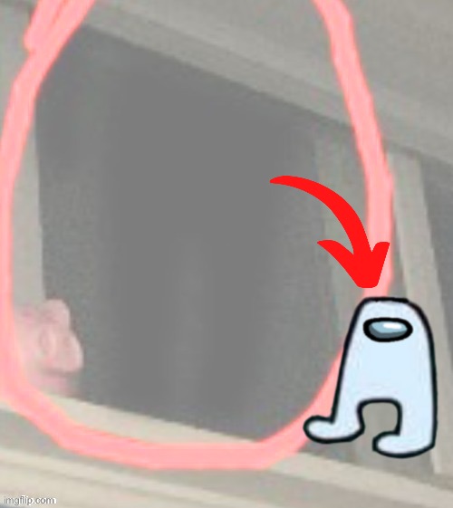 Amogus is at your window rn bro - Imgflip
