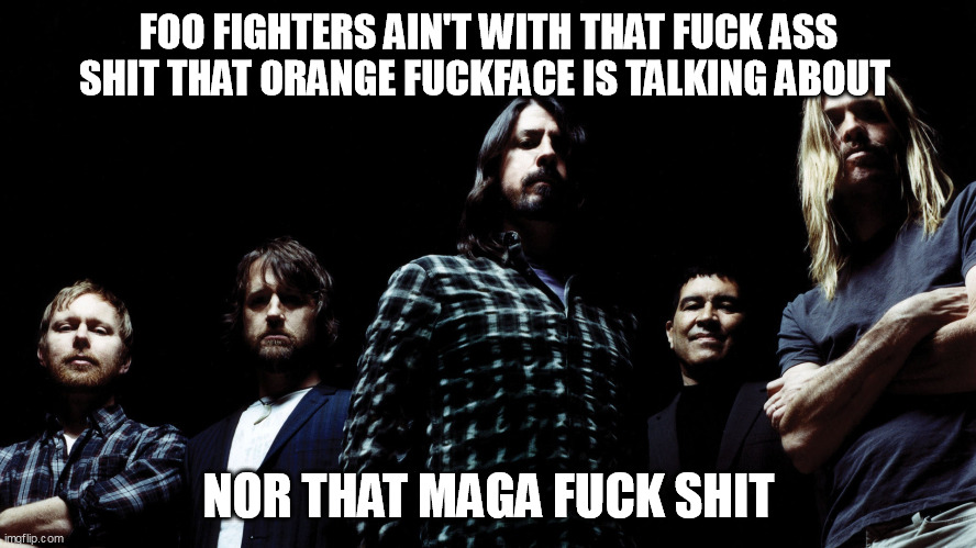 Foo Fighters Did Not Allow Donald Trump to Use 'My Hero' at Rally, Will Donate Any Royalties to ...
