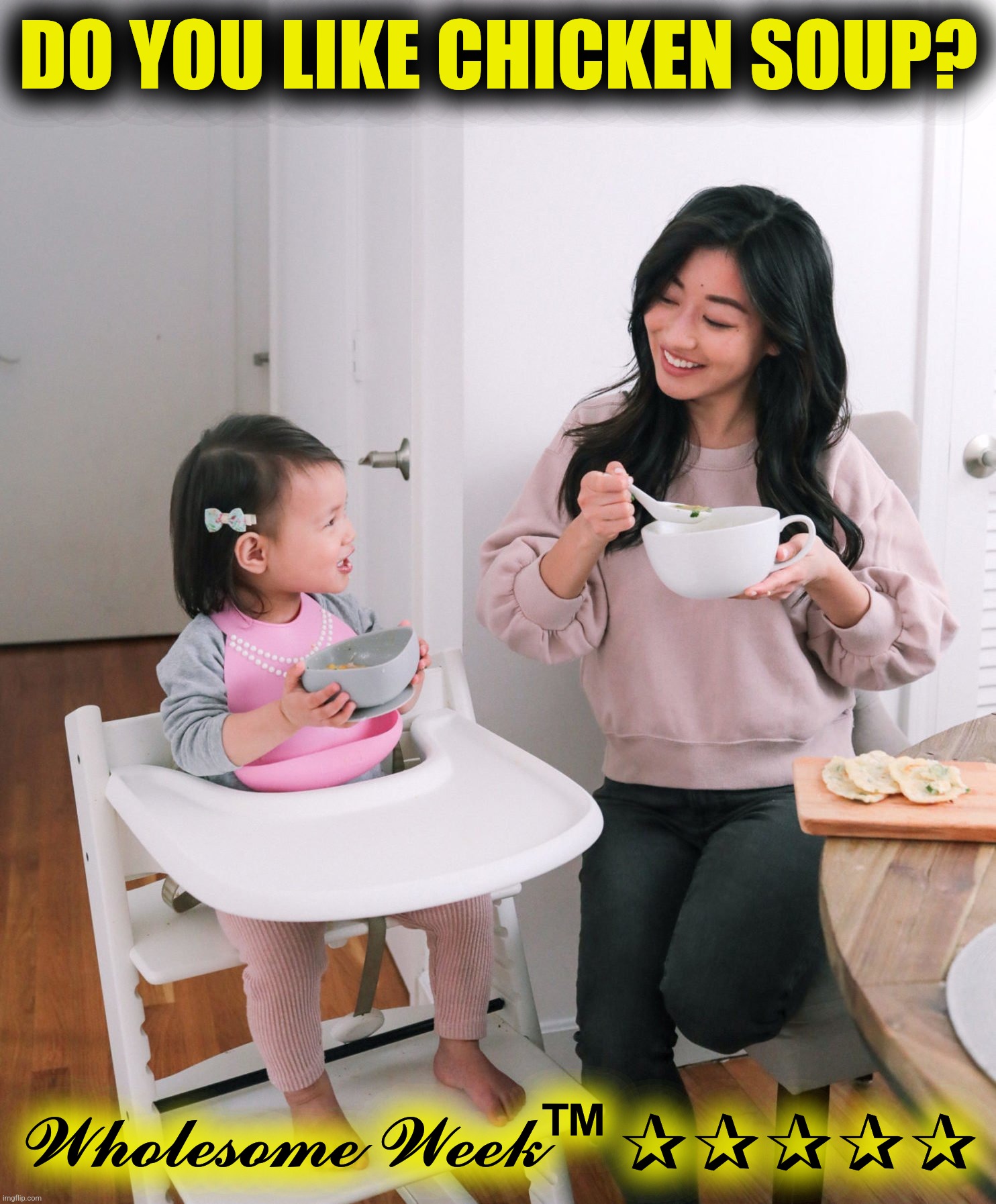 WHOLESOME WEEK™ - Chicken soup from the soul - Imgflip