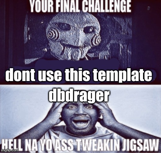 your final challenge - Imgflip