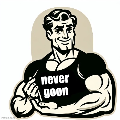 Image tagged in never goon - Imgflip