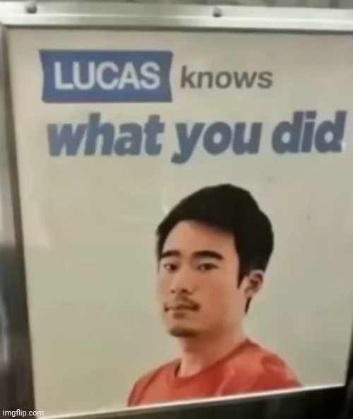 Lucas knows - Imgflip