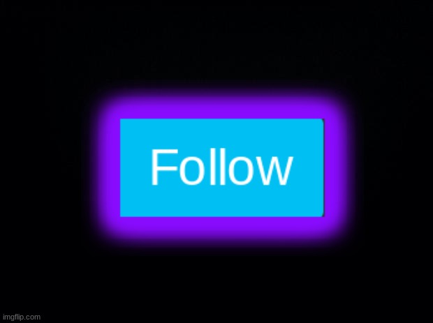 I added a glow effect to the follow button - Imgflip