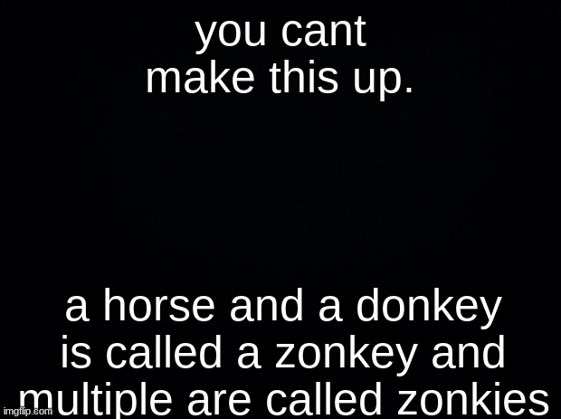 its a hybrid species, look it up - Imgflip