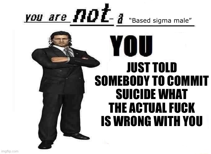 you are not a X - Imgflip