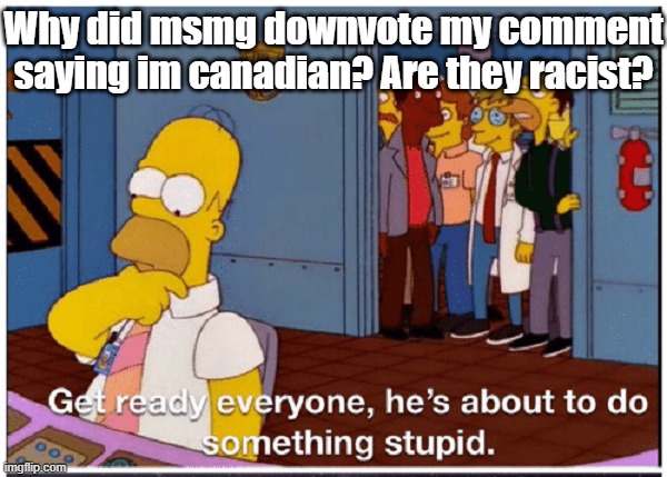 HOMER SIMPSON ABOUT TO DO SOMETHING STUPID - Imgflip