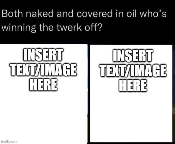 made this a template. You're welcome. - Imgflip