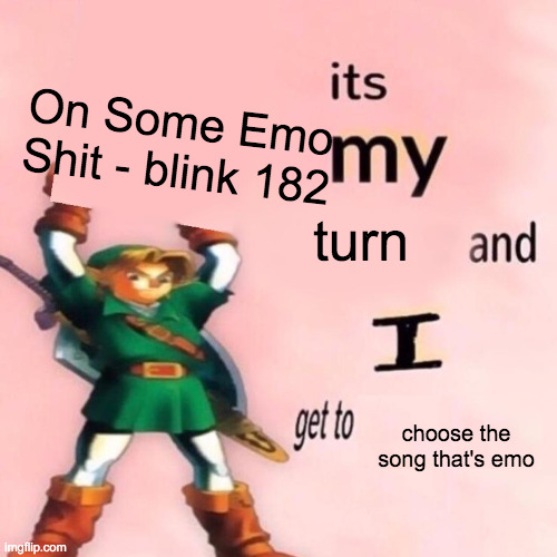 It's my ___ and I get to ____. - Imgflip