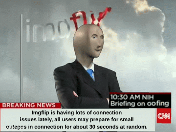 The issues are at most normal WHILE connected! It requires a fix. - Imgflip