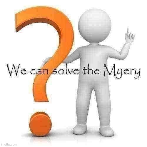 We can solve the Myery - Imgflip