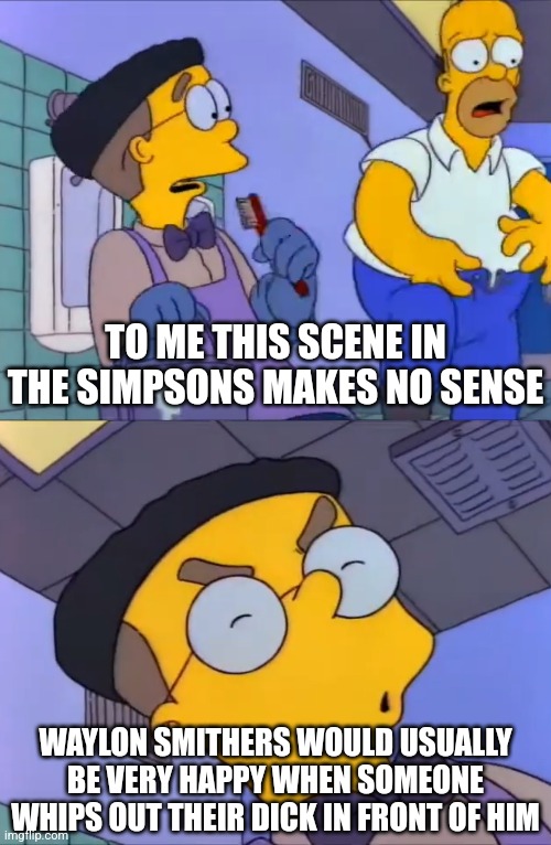 Remember the scene in The Simpsons where Waylon Smithers was cleaning ...