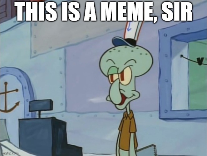 We Serve Food Here Sir - Imgflip