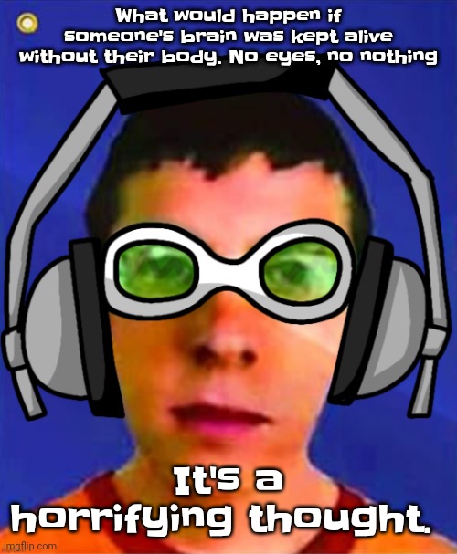 Like dude.. what would you even be thinking about - Imgflip