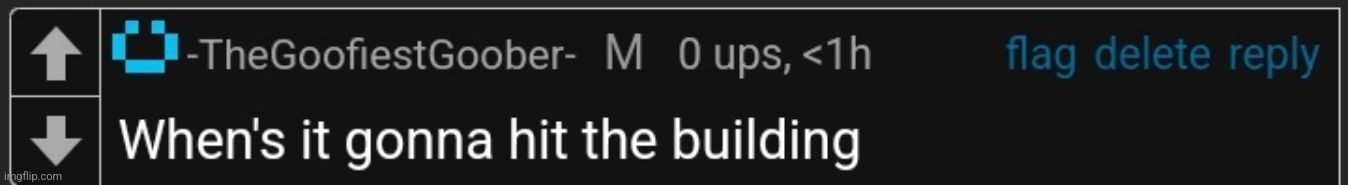 When's it gonna hit the building - Imgflip