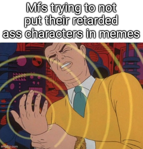 Can't Control Hand - Imgflip