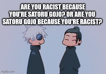 Gojo Satoru and Suguru Geto - Imgflip