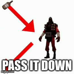 pass the bottle down - Imgflip