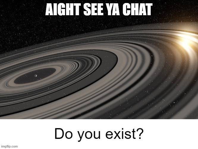 J1407b Do you exist? - Imgflip