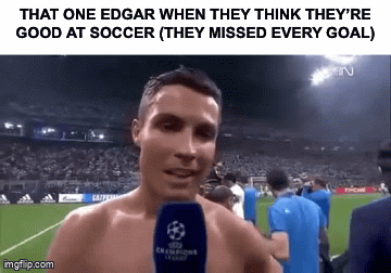 Edgar’s are annoying ngl - Imgflip