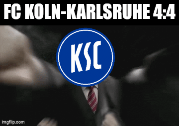 1. FC Köln-KSC 4:4 | WHAT. A. GAME!!!!!! - Imgflip