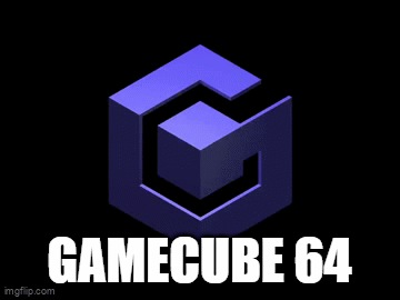 gamecube 64 - Imgflip
