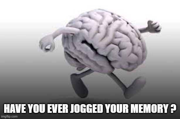memes by Brad - Have you ever jogged your memory - humor - Imgflip