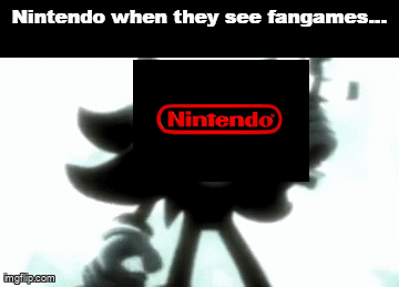 Nintendo when they see fangames - Imgflip