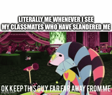 Not even joking when I said I was slandered - Imgflip