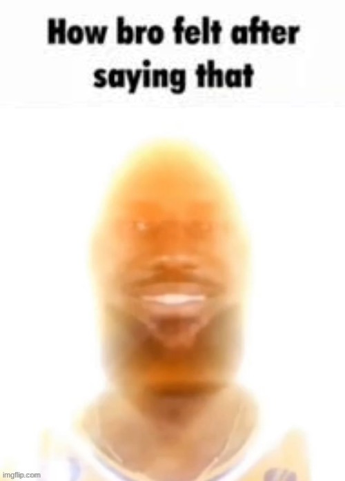 How bro felt after saying that sunshine Lebron - Imgflip