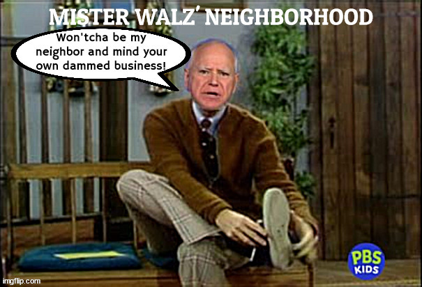 MISTER WALZ' NEIGHBORHOOD - Imgflip