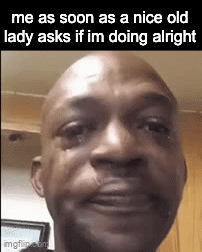 "yeah im alright-" - Imgflip