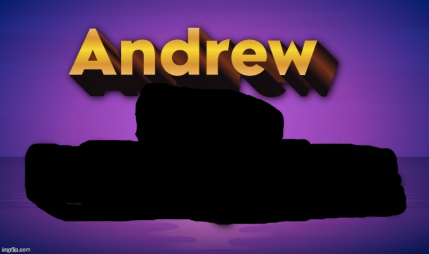 Andrew - Imgflip